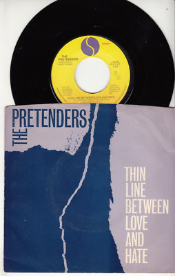 PRETENDERS - THIN LINE BETWEEN LOVE AND HATE- ORIGINAL SIRE 45 WPS ...