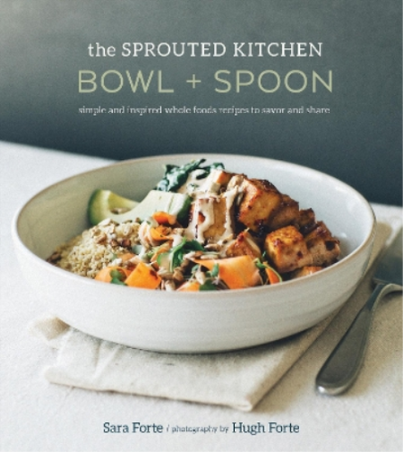 Sara Forte The Sprouted Kitchen Bowl and Spoon (Relié) | eBay