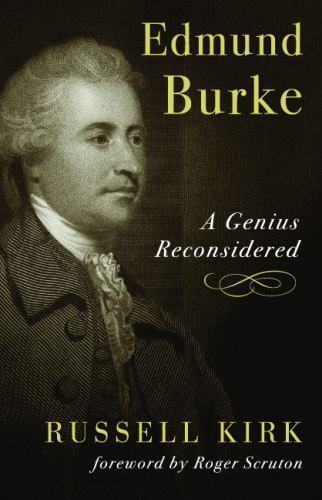 Edmund Burke: A Genius Reconsidered, Scruton, Roger,Kirk, Russell ...