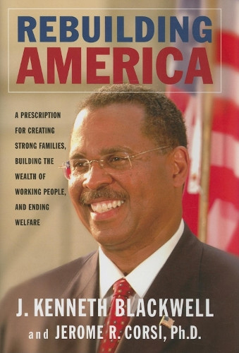 J. Kenneth Blackwell Jerome R. Corsi Rebuilding America (Relié ...