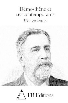 Dmosthne et ses contemporains by Georges Perrot (French) Paperback Book ...