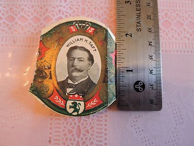 Orig 1910 LARGE Cigar Band William Howard Taft President for big stogie ...