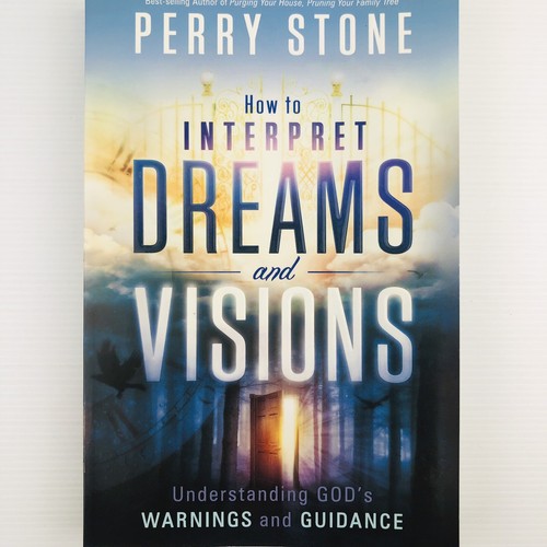 How to Interpret Dreams and Visions Understanding God’s Warnings Perry ...