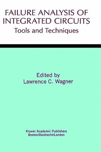 Failure Analysis of Integrated Circuits: Tools and Techniques by Wagner ...