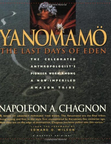 YANOMAMO - THE LAST DAYS OF EDEN By Napoleon A. Chagnon **BRAND NEW ...