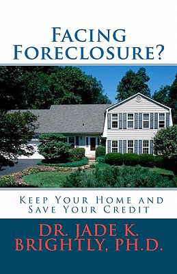 Facing Foreclosure?:: Keep Your Home and Save Your Credit 9781461055723 ...