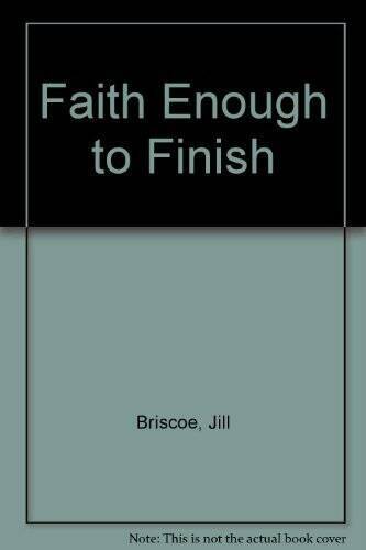 Faith Enough to Finish - Paperback By Briscoe, Jill - GOOD ...