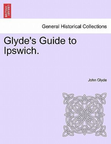 Glyde's Guide to Ipswich by John Glyde (2011, Trade Paperback) for sale ...