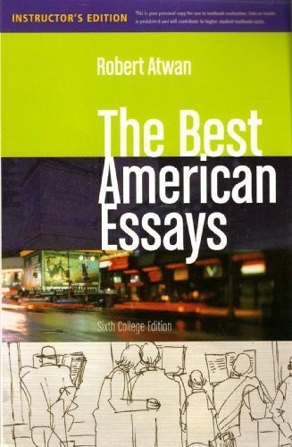 THE BEST AMERICAN ESSAYS - INSTRUCTOR'S EDITION By Robert Atwan ...