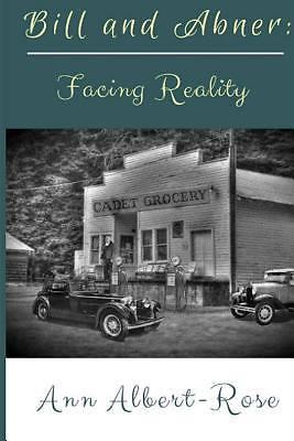 Bill and Abner: Facing Reality by Ann Albert-Rose (2016, Trade Paperback) for sale online | eBay