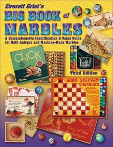Everett Grist's Big Book of Marbles, A Comprehensive Identification ...