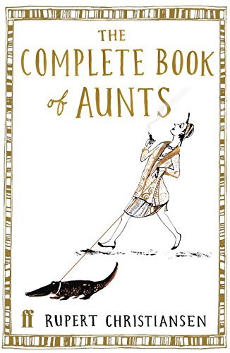 The Complete Book of Aunts By RUPERT CHRISTIANSEN. 9780571226559 ...