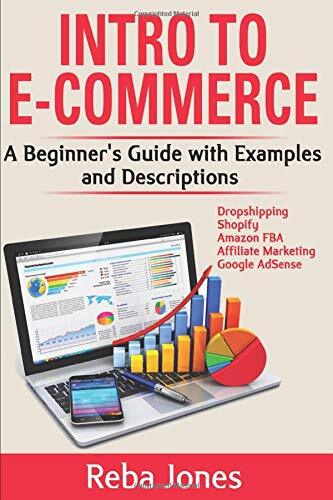 INTRO TO E-COMMERCE: A BEGINNERS GUIDE WITH EXAMPLES AND By Reba Jones BRAND NEW 9781798662311 ...