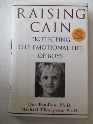 Raising Cain : Protecting the Emotional Life of Boys by Michael ...
