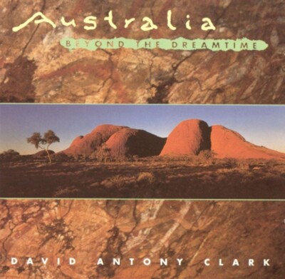 David Antony Clark Australia Beyond the Dreamtime CD, May-1995, NEW ...