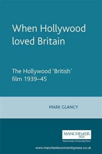Mark Glancy When Hollywood Loved Britain (Poche) | eBay