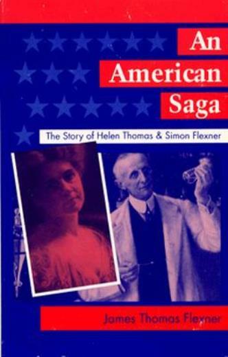 American Saga : The Story of Helen Thomas and Simon Flexner by James T ...