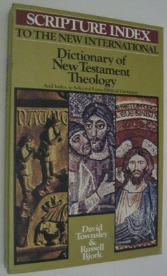 SCRIPTURE INDEX TO THE NEW INTERNATIONAL DICTIONARY OF NEW By David ...
