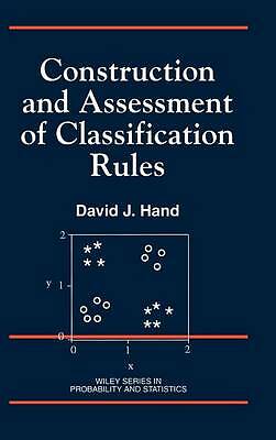 Construction and Assessment of Classification Rules by David J. Hand ...