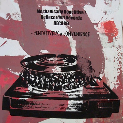 TENTATIVELY, A CONVENIENCE Mechanically Repetitive Rerecorded Records ...