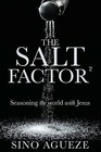 The Salt Factor : Seasoning the world with Jesus by Agueze, Sino ...