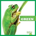 Green (Bullfrog Books: Colors in Nature) - Library Binding - GOOD ...