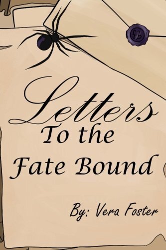 Letters to the Fate Bound: Volume 1. Foster 9781537759999 Fast Free ...