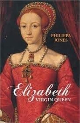 Elizabeth : Virgin Queen Hardcover Pip Jones 9781435132924| eBay