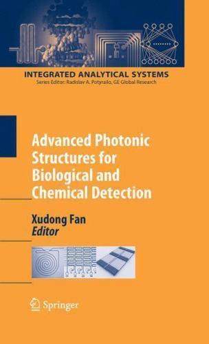 Integrated Analytical Systems Ser.: Advanced Photonic Structures for Biological and Chemical ...