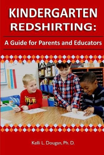 Kindergarten Redshirting: A Guide for Parents and Educators by Ph.D ...