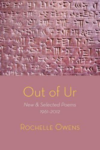Out of Ur : New and Selected Poems 1961-2012 by Rochelle Owens (2013 ...