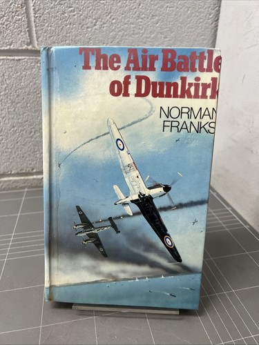 VINTAGE WAR BOOK THE AIR BATTLE OF DUNKIRK D DAY NORMAN FRANK NAZI ...
