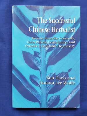 The Successful Chinese Herbalist - Bob Flaws and Honora Lee Wolfe ...