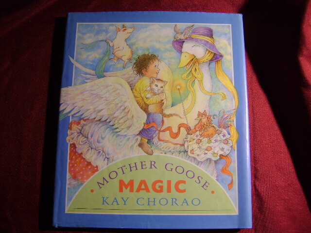 Chorao, Kay. Mother Goose Magic. 1994. Illustrated in color and black ...