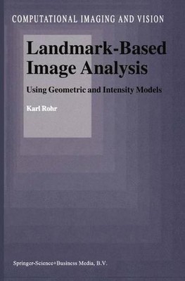 Landmark-Based Image Analysis: Using Geometric and Intensity Models by ...