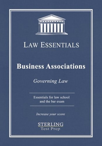 Business Associations, Law Essentials: Governing Law for Law School and ...