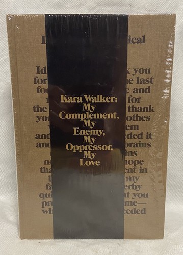 Kara Walker: My Complement, My Enemy, My Oppressor, My Love by Kara ...