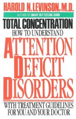 Total Concentration: How to Understand Attention Deficit Disorders by ...