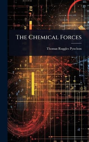 The Chemical Forces by Thomas Ruggles Pynchon [Hardback] 9781024061505 ...