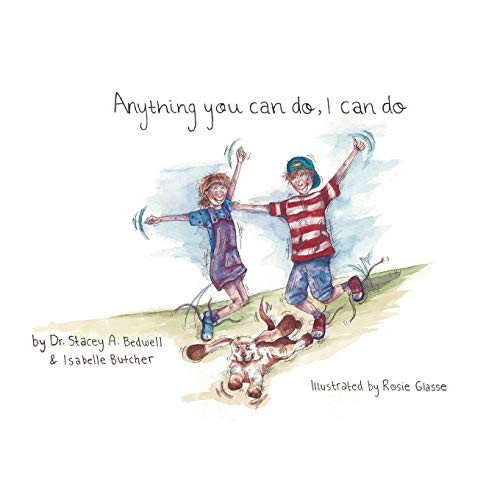 ANYTHING YOU CAN DO, I CAN DO By Stacey A. Bedwell & Isabelle Butcher ...