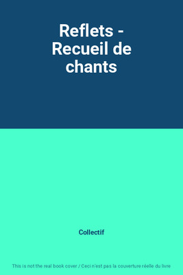 Reflets - Recueil de chants, Collectif | eBay