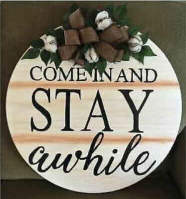 Come in and stay awhile Door Hanger| Welcome Sign| Round Door Sign| | eBay