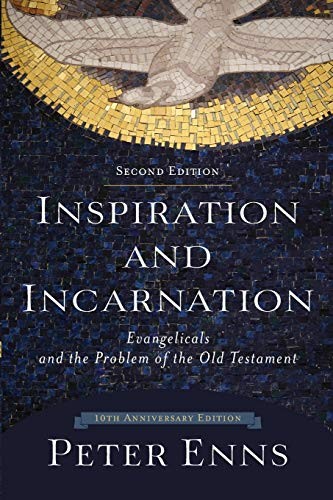 Inspiration and Incarnation: Evangelicals and the Problem of the Old ...