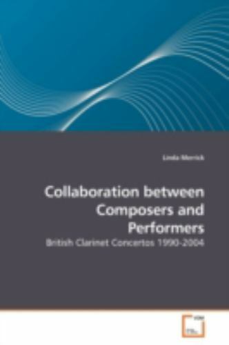 Collaboration Between Composers and Performers by Linda Merrick (2009 ...