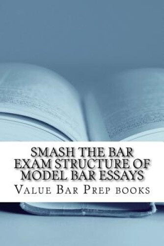 Smash the Bar Exam Structure of Model Bar Essays: Written by a Bar Exam ...