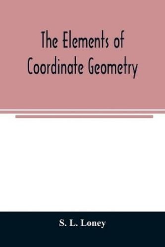 L. Loney, S. The Elements Of Coordinate Geometry (UK IMPORT) Book NEW ...