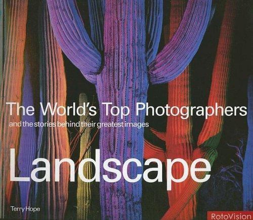 Landscape : And the Stories Behind Their Greatest Images by Terry Hope ...