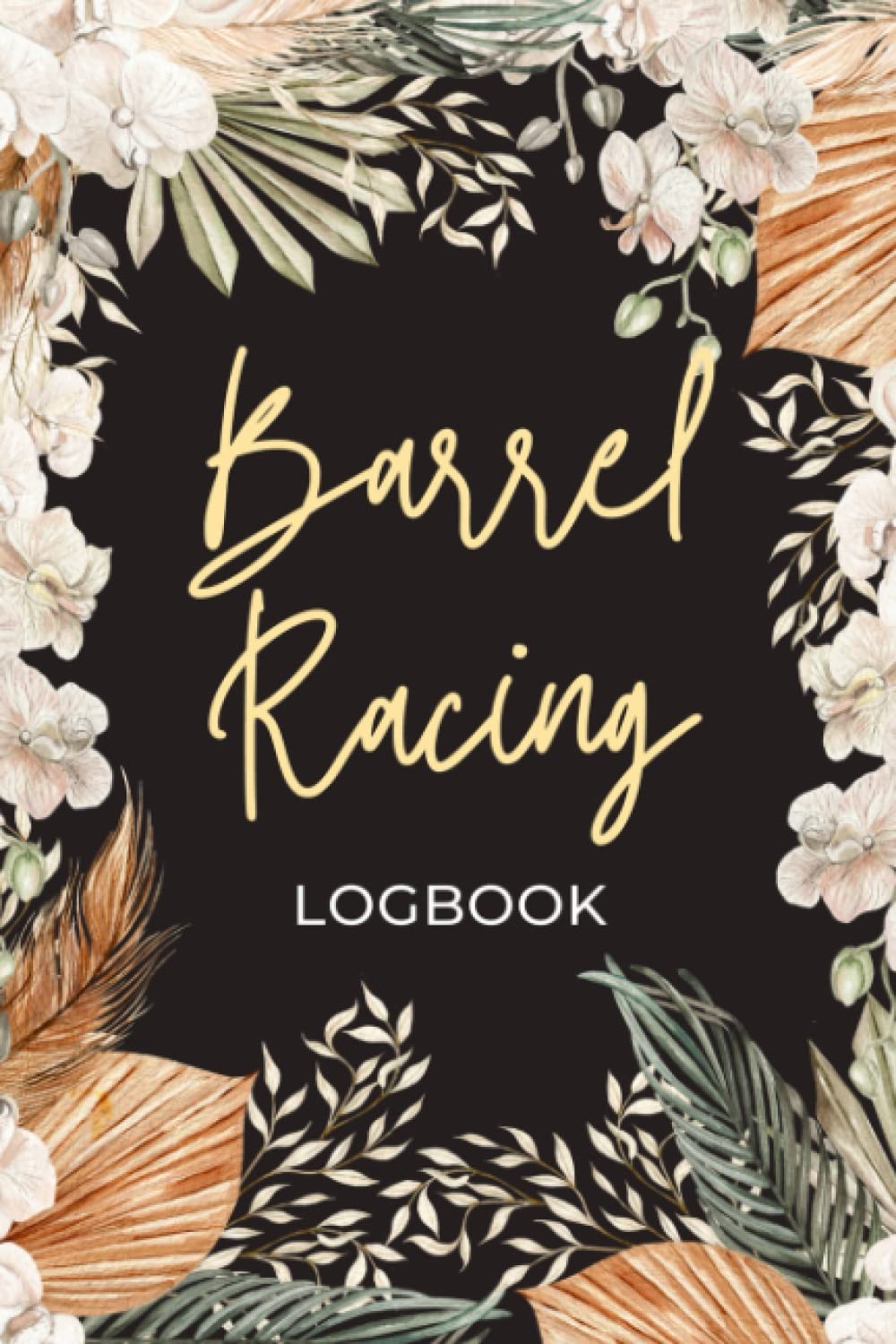 Barrel Racing Log Book: Racer Tracker Logbook, Horse Lovers Journal ...