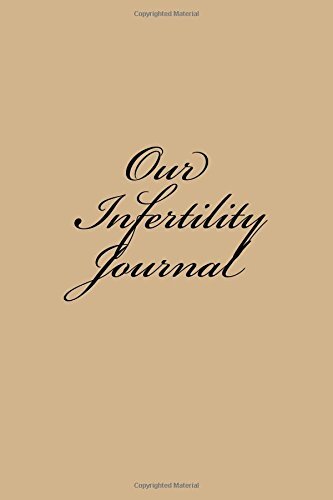 OUR INFERTILITY JOURNAL: A LARGE 6X9" BLANK LINED JOURNAL By Journals ...