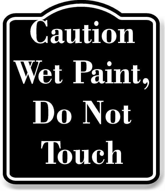 Caution Wet Paint Do Not Touch BLACK Aluminum Composite Sign | eBay